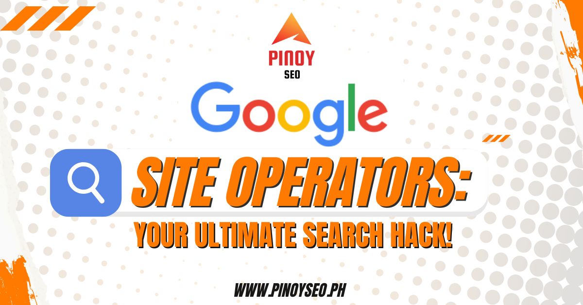 Google Site Operators: Your Ultimate Search Hack! - Pinoy SEO